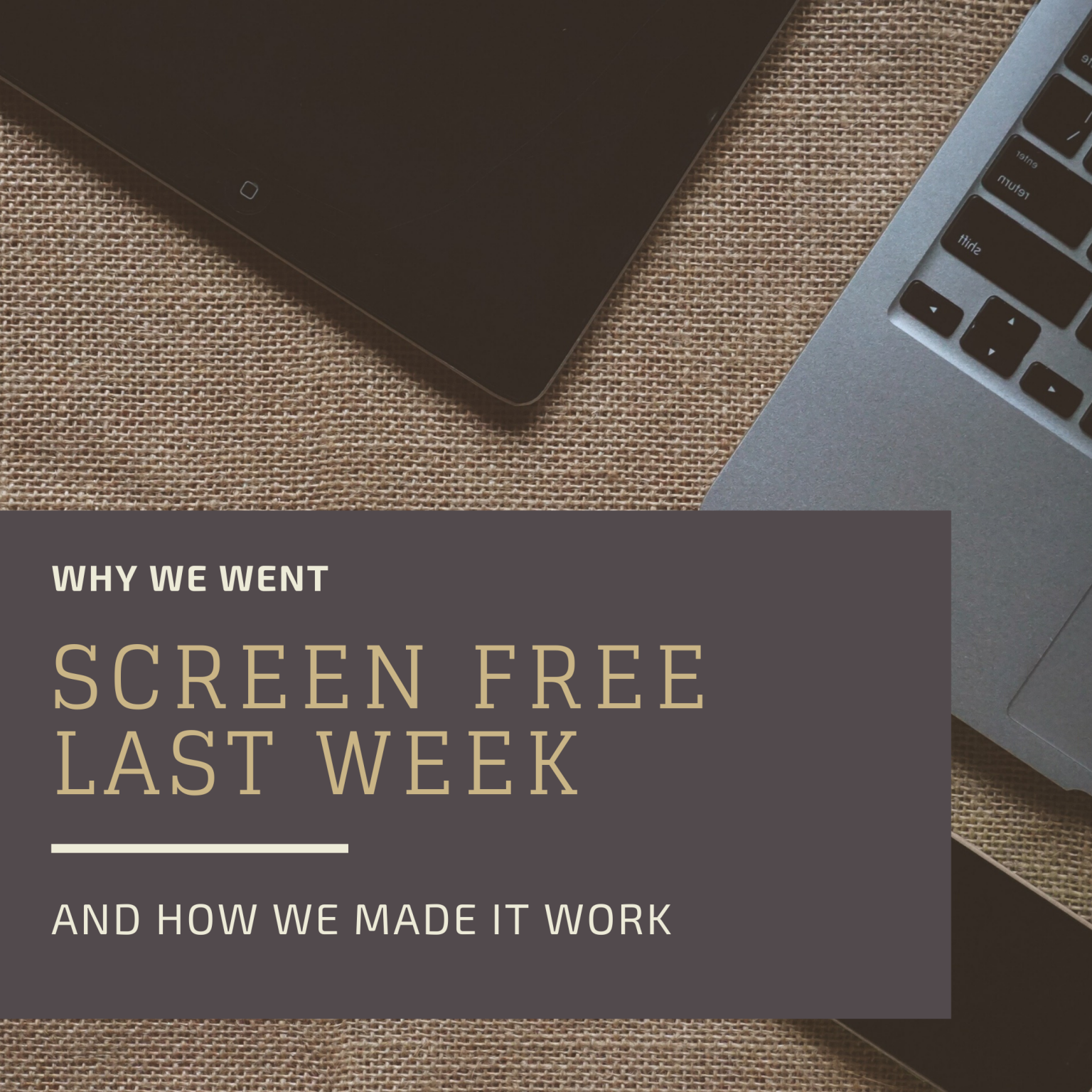 Why We Went Screen Free Last Week and How We Made it Work - Brooke ...