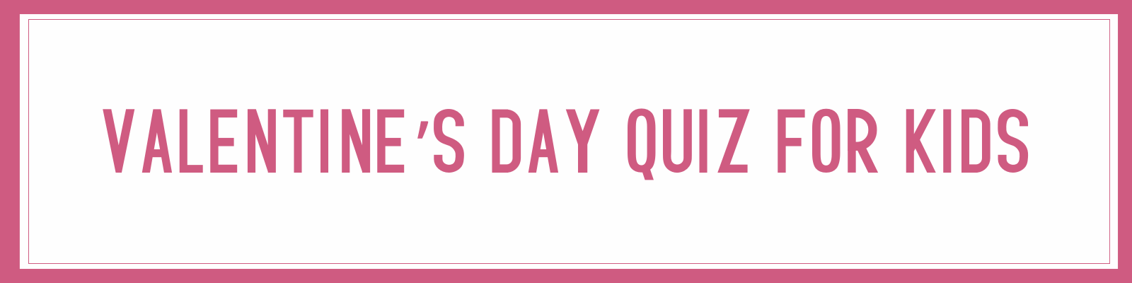 A Family Valentine Quiz - Brooke Romney Writes